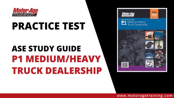 ASE Study Guide P1 Medium/Heavy Truck Dealership Practice Test