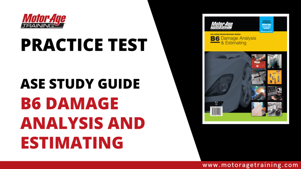 ASE Study Guide B6 Damage Analysis and Estimating Practice Test ASE Study Guide B6 Damage Analysis and Estimating Practice Test