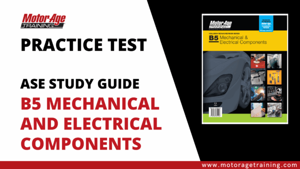 ASE Study Guide B5 Mechanical and Electrical Components Practice Test